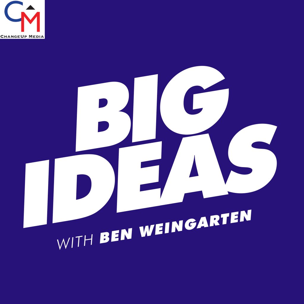 How to Listen to the Big Ideas with Ben Weingarten Podcast – Ben Weingarten